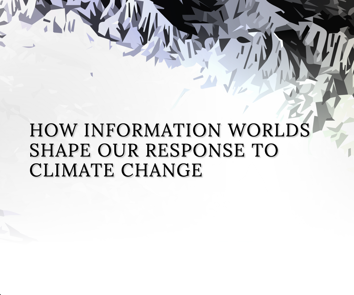 How Information Worlds Shape Our Response to Climate Change | Project ...